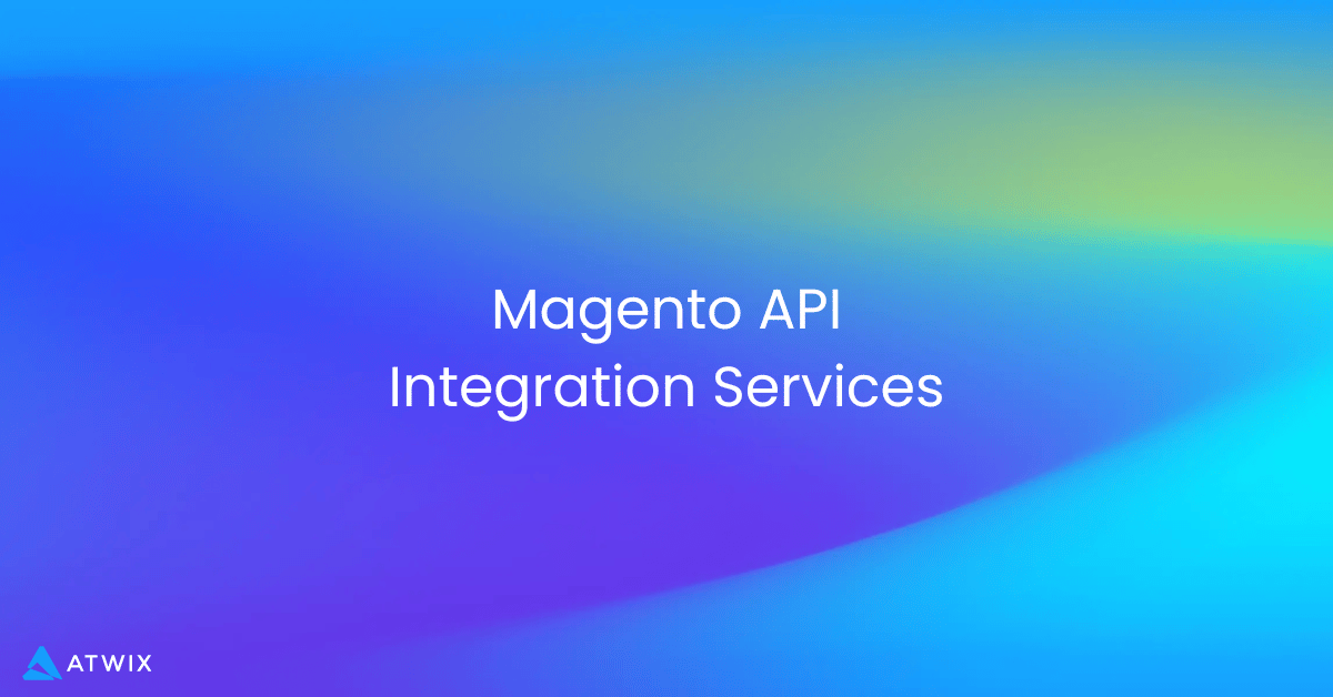 Magento API Integration Services | Atwix
